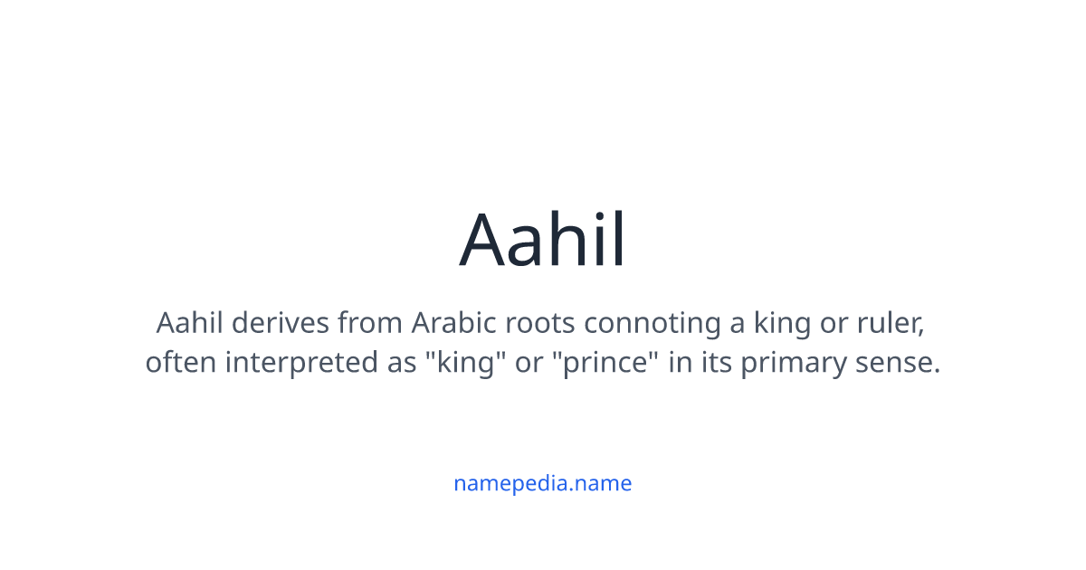 Aahil Meaning, Origin, Nicknames & Popularity | Namepedia