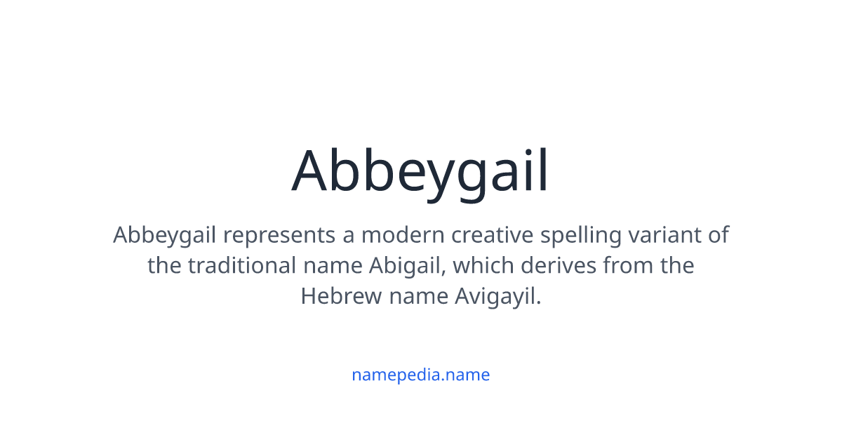 Abbeygail Meaning, Origin, Nicknames & Popularity | Namepedia