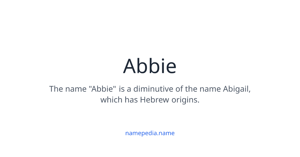 Abbie - Meaning, Nicknames, Origins and More | Namepedia