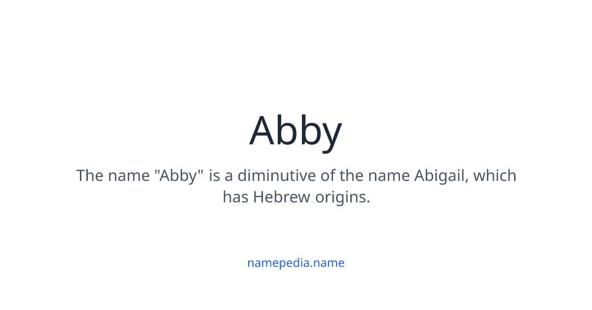 Abby - Meaning, Nicknames, Origins and More | Namepedia