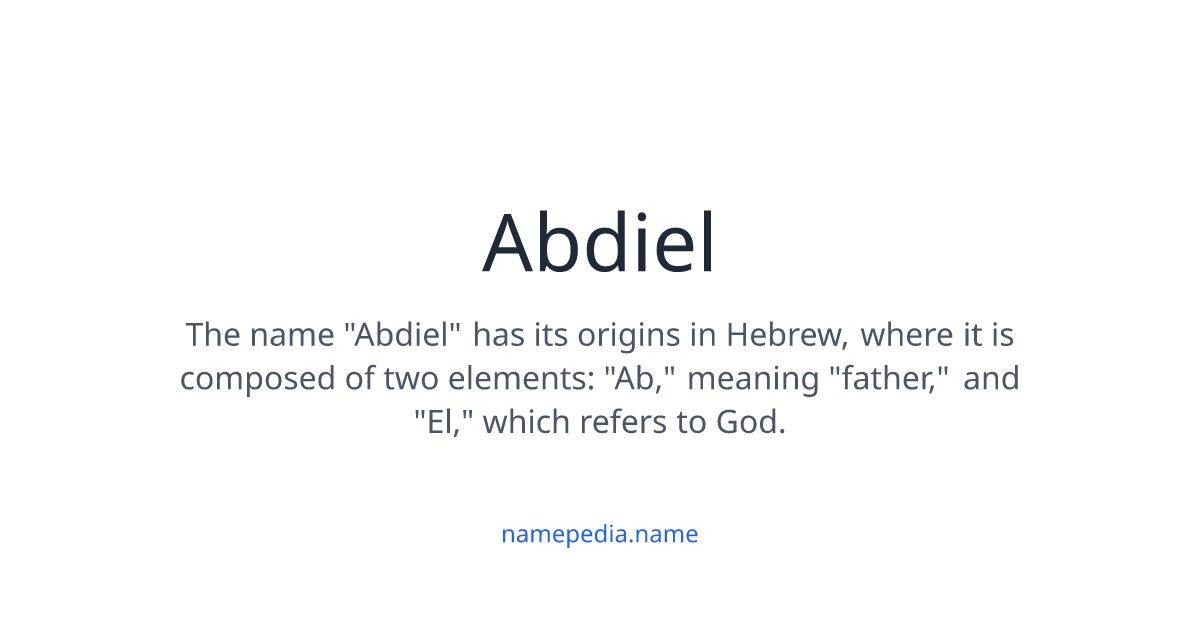 Abdiel Meaning, Origin, Nicknames & Popularity | Namepedia