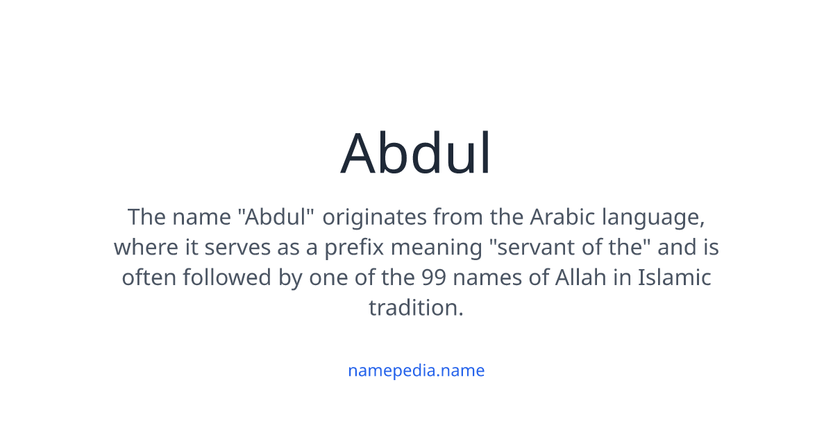 Abdul - Meaning, Nicknames, Origins and More | Namepedia