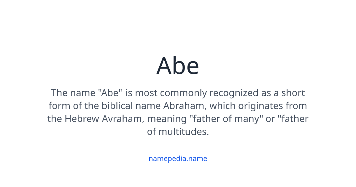 Abe - Meaning, Nicknames, Origins and More | Namepedia