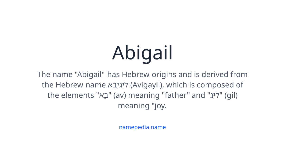 Abigail - Meaning, Nicknames, Origins and More | Namepedia Abigail - Meaning, Nicknames, Origins and More | Namepedia