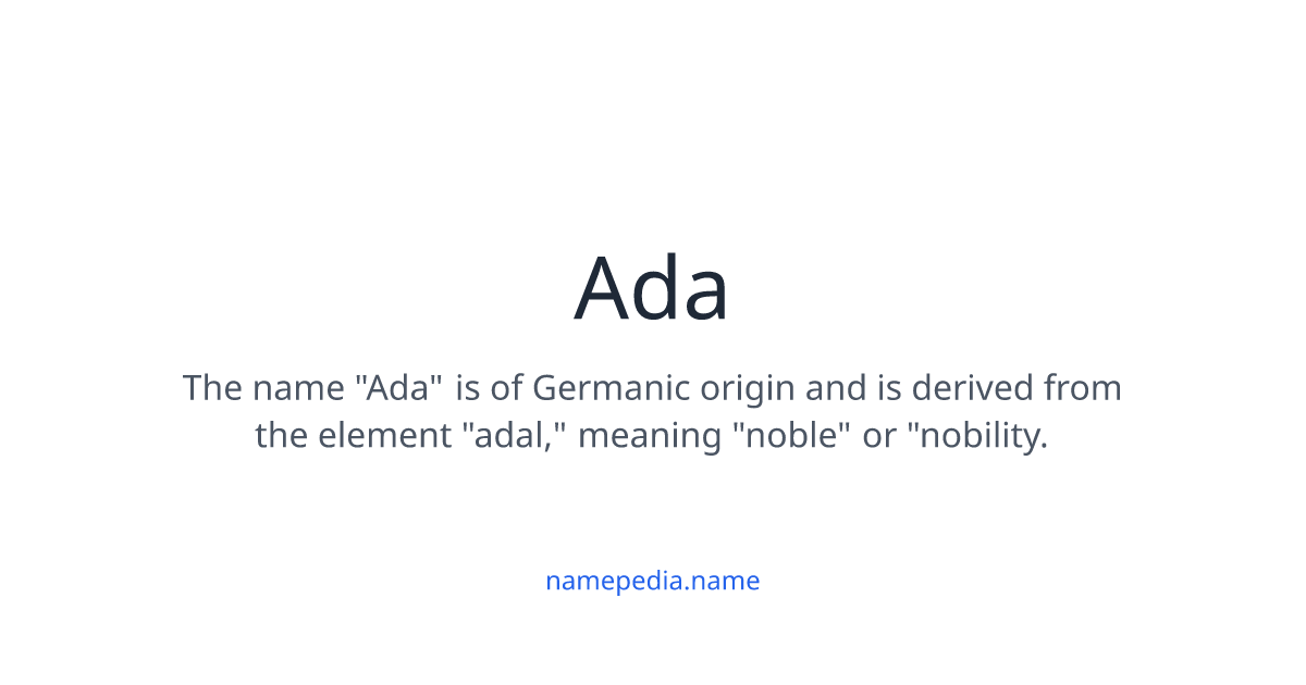 Ada - Meaning, Nicknames, Origins and More | Namepedia