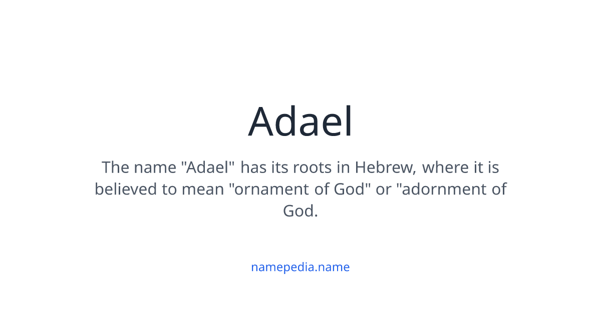 Adael Meaning, Origin, Nicknames & Popularity | Namepedia