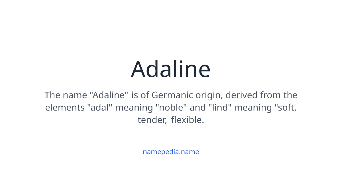 Adaline - Meaning, Nicknames, Origins and More | Namepedia