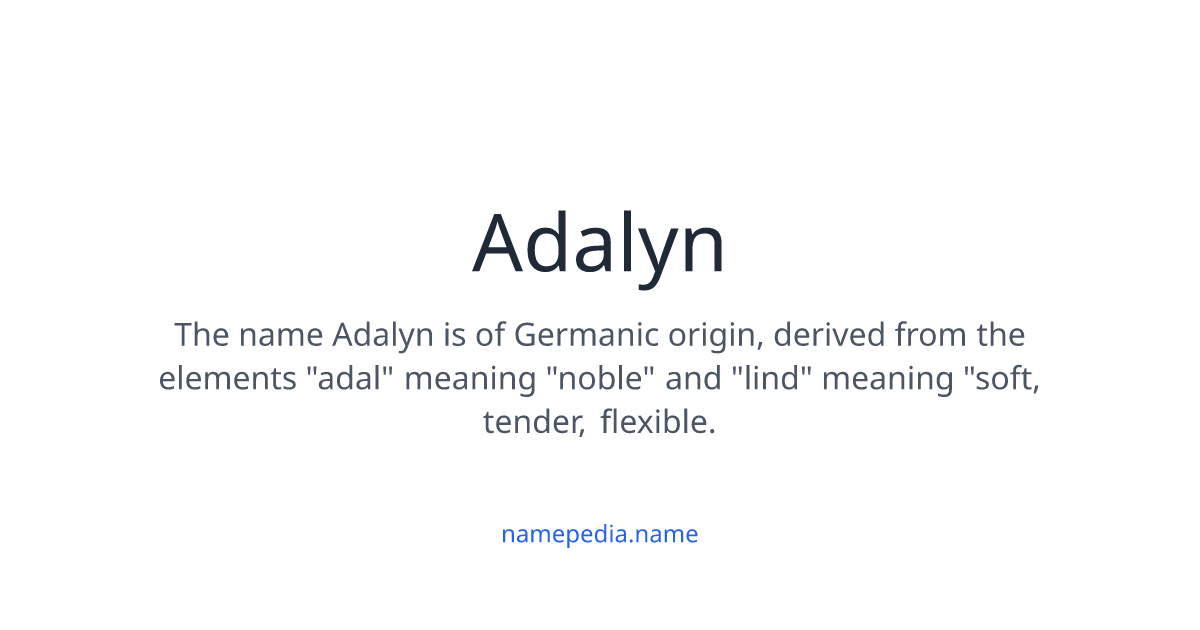 Adalyn - Meaning, Nicknames, Origins and More | Namepedia