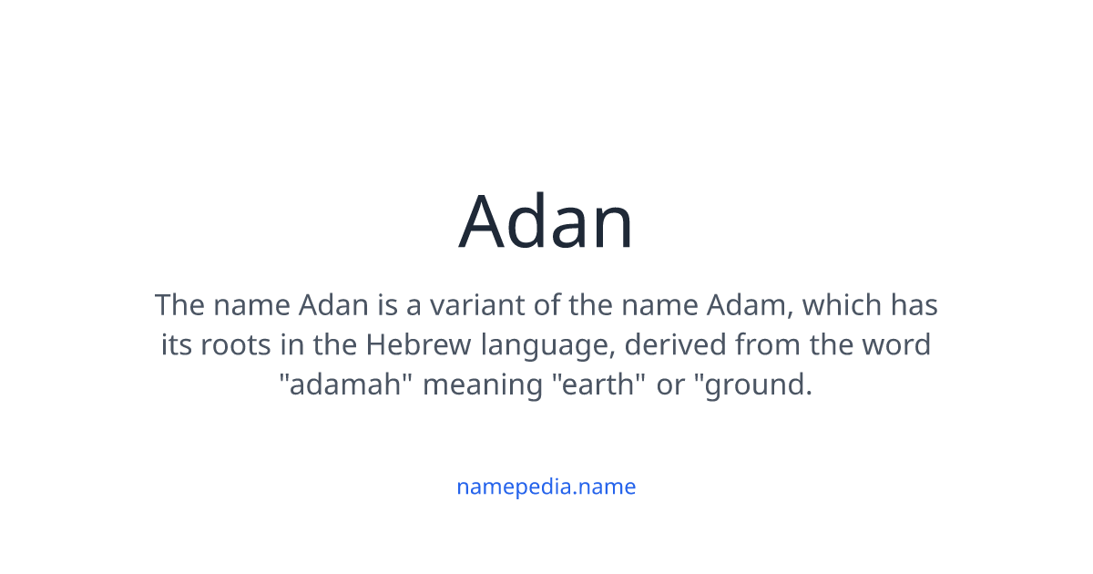 Adan - Meaning, Nicknames, Origins and More | Namepedia