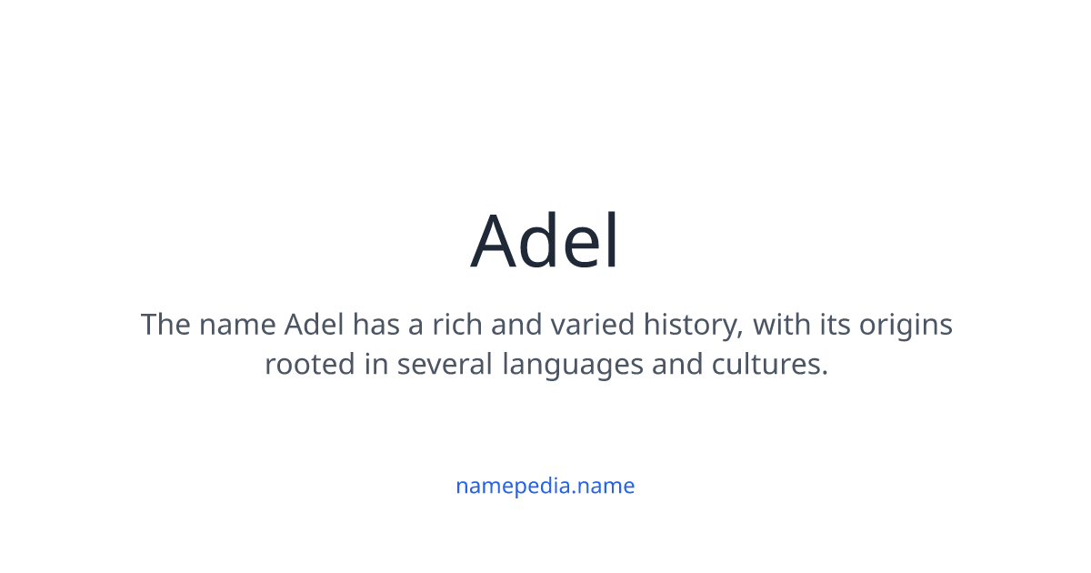 Adel Meaning, Origin, Nicknames & Popularity | Namepedia