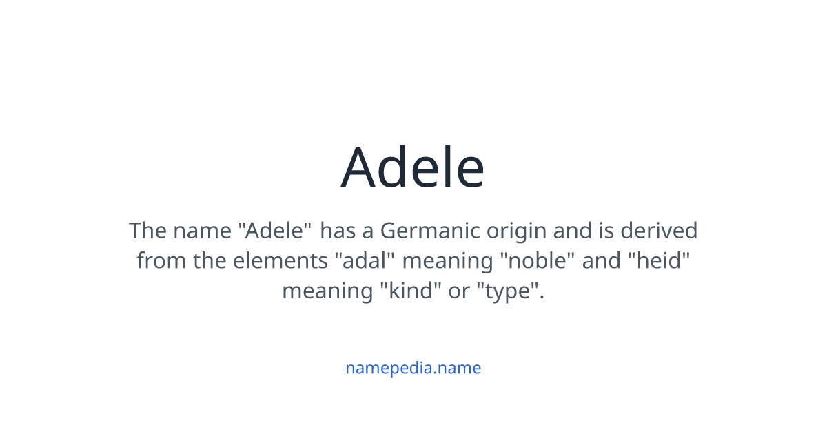 Adele - Meaning, Nicknames, Origins and More | Namepedia