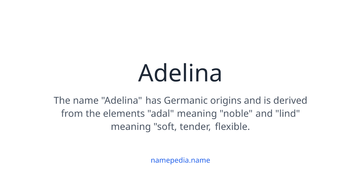 Adelina Meaning, Origin, Nicknames & Popularity | Namepedia
