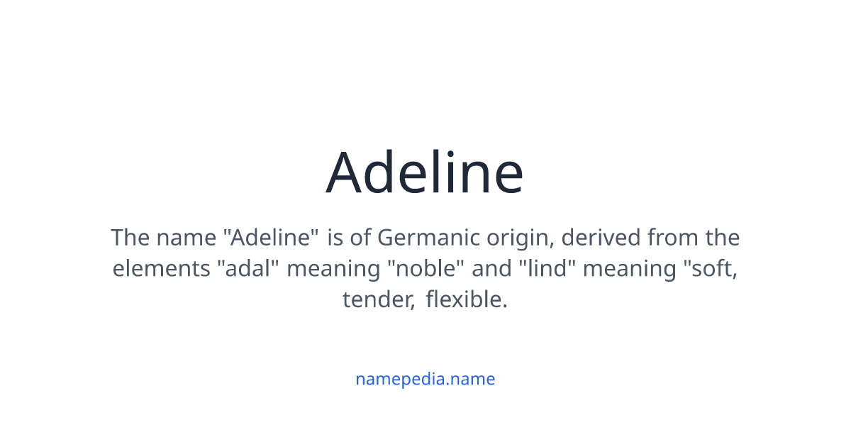 Adeline - Meaning, Nicknames, Origins and More | Namepedia