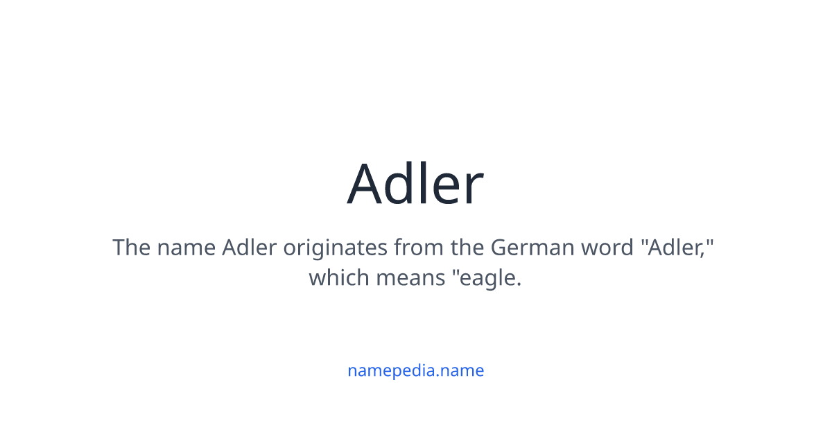 Adler - Meaning, Nicknames, Origins and More | Namepedia