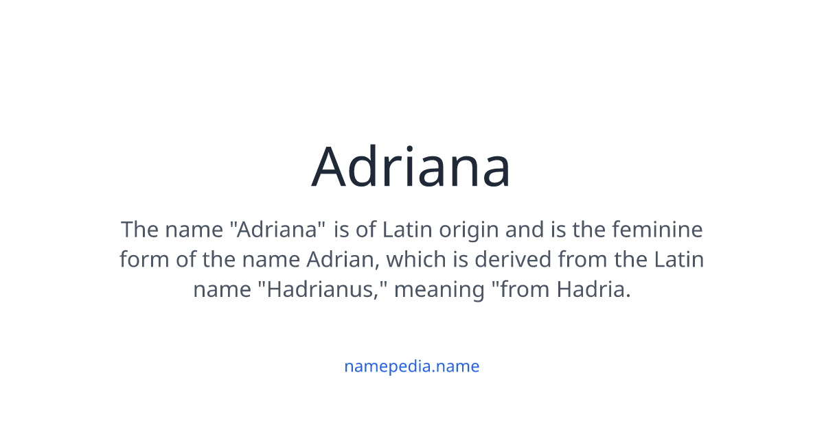 Adriana - Meaning, Nicknames, Origins and More | Namepedia
