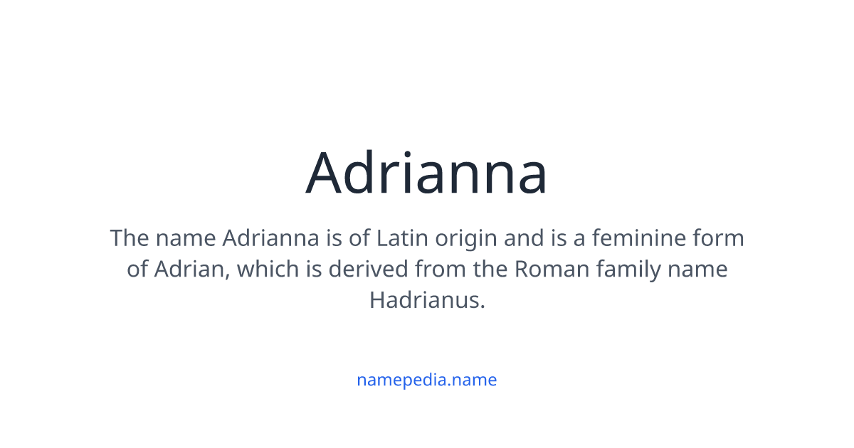 Adrianna Meaning, Origin, Nicknames & Popularity | Namepedia