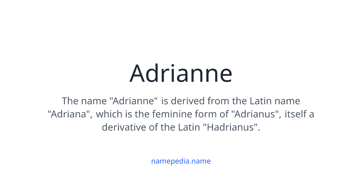 Adrianne - Meaning, Nicknames, Origins and More | Namepedia