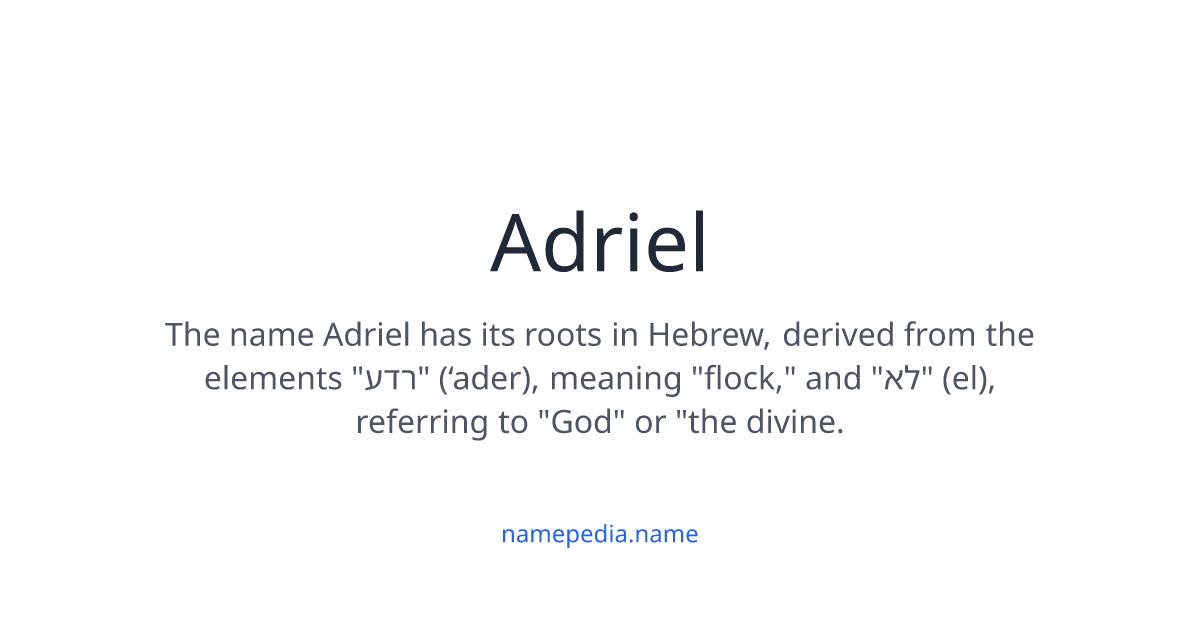 Adriel - Meaning, Nicknames, Origins and More | Namepedia