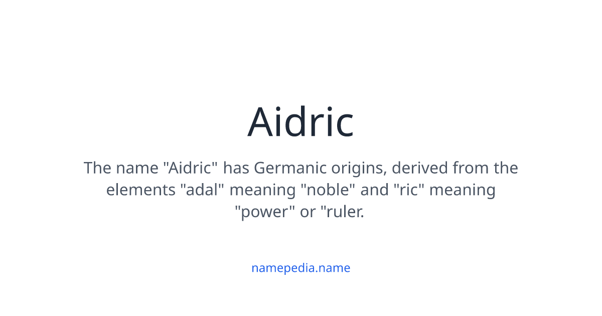 Aidric Meaning, Origin, Nicknames & Popularity | Namepedia