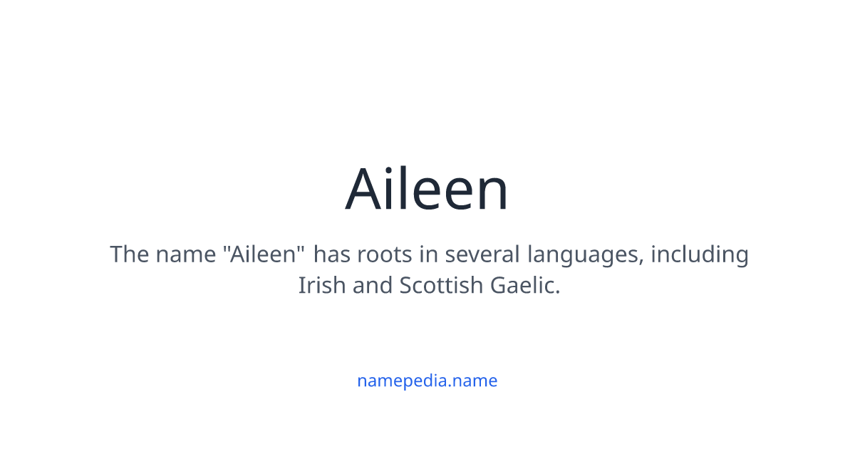 Aileen - Meaning, Nicknames, Origins and More | Namepedia