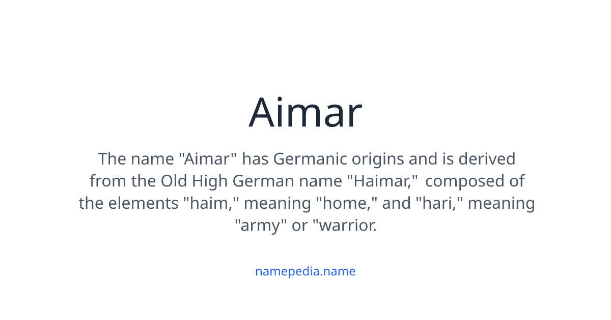 Aimar - Meaning, Nicknames, Origins and More | Namepedia