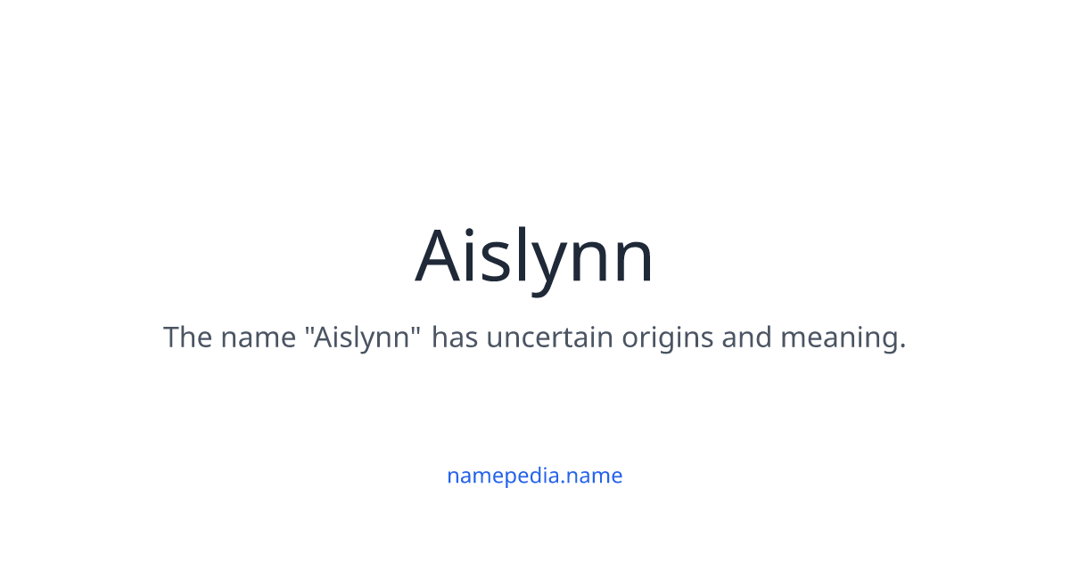 Aislynn Meaning, Origin, Nicknames & Popularity | Namepedia