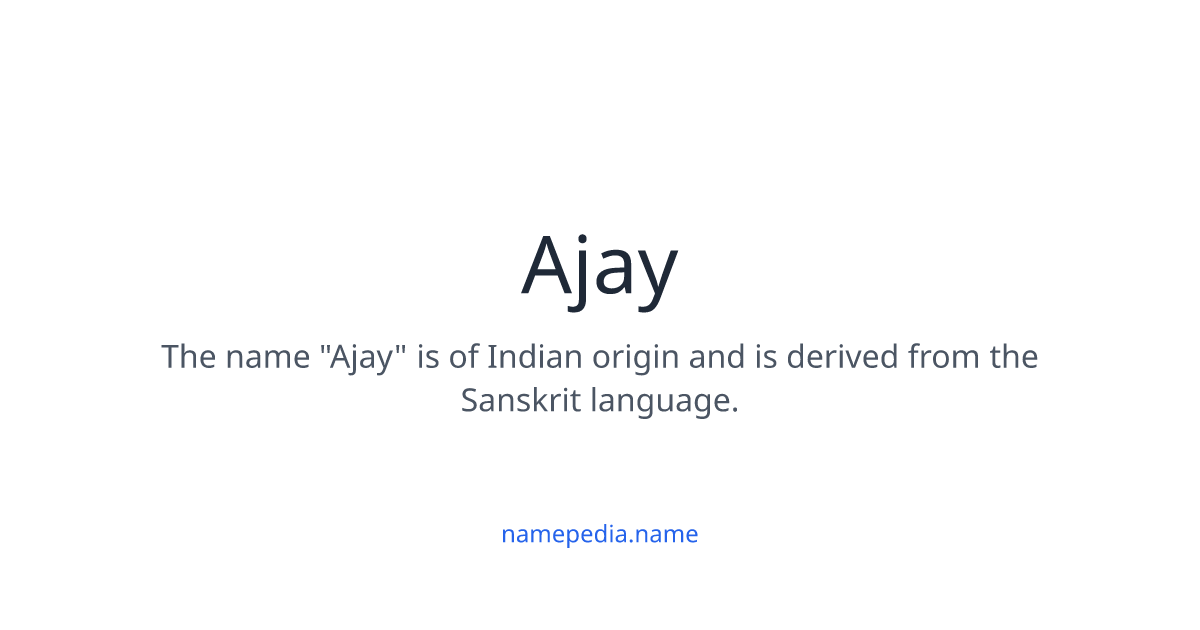 Ajay - Meaning, Nicknames, Origins and More | Namepedia