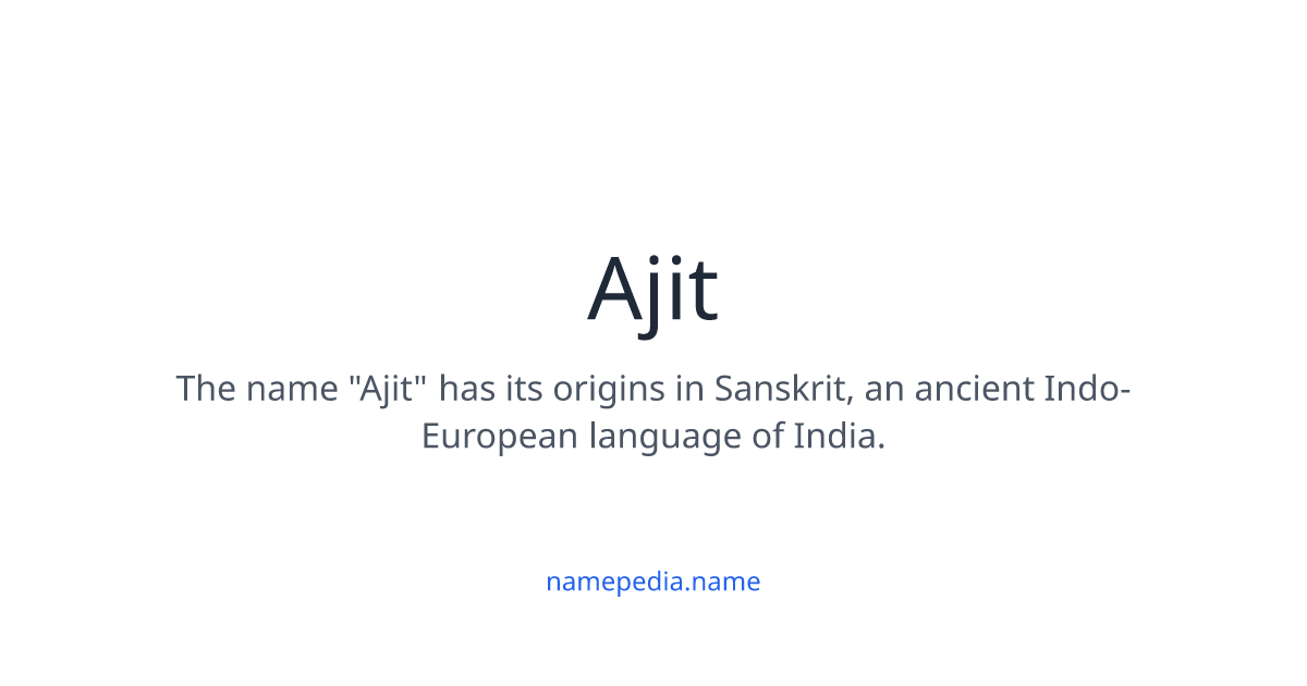 Ajit - Meaning, Nicknames, Origins and More | Namepedia