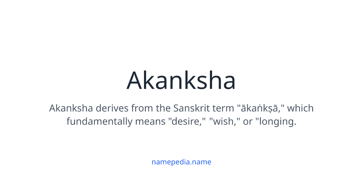 Akanksha Meaning, Origin, Nicknames & Popularity | Namepedia