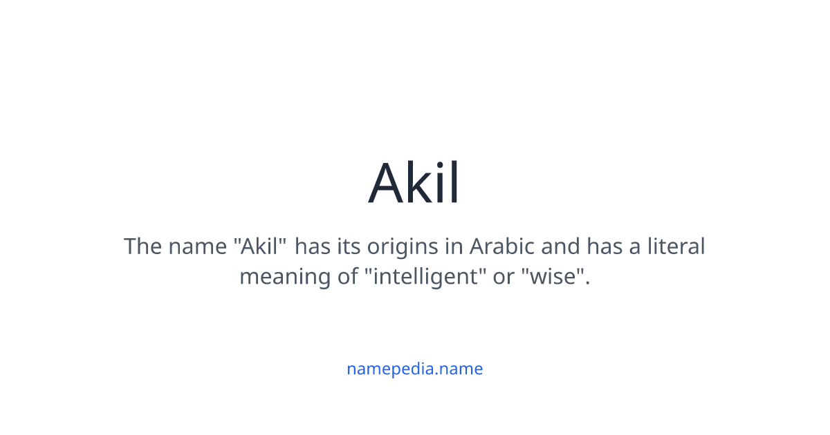 Akil - Meaning, Nicknames, Origins and More | Namepedia