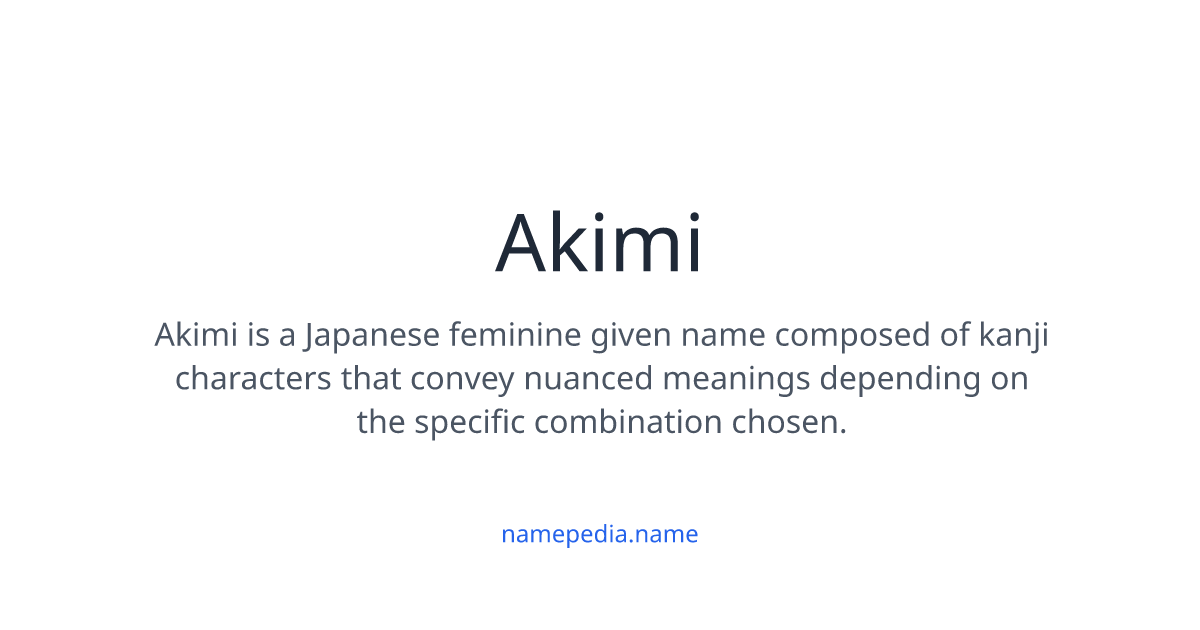 Akimi Meaning, Origin, Nicknames & Popularity | Namepedia