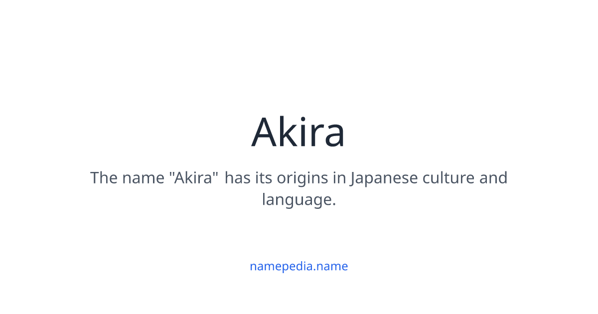 Akira - Meaning, Nicknames, Origins and More | Namepedia