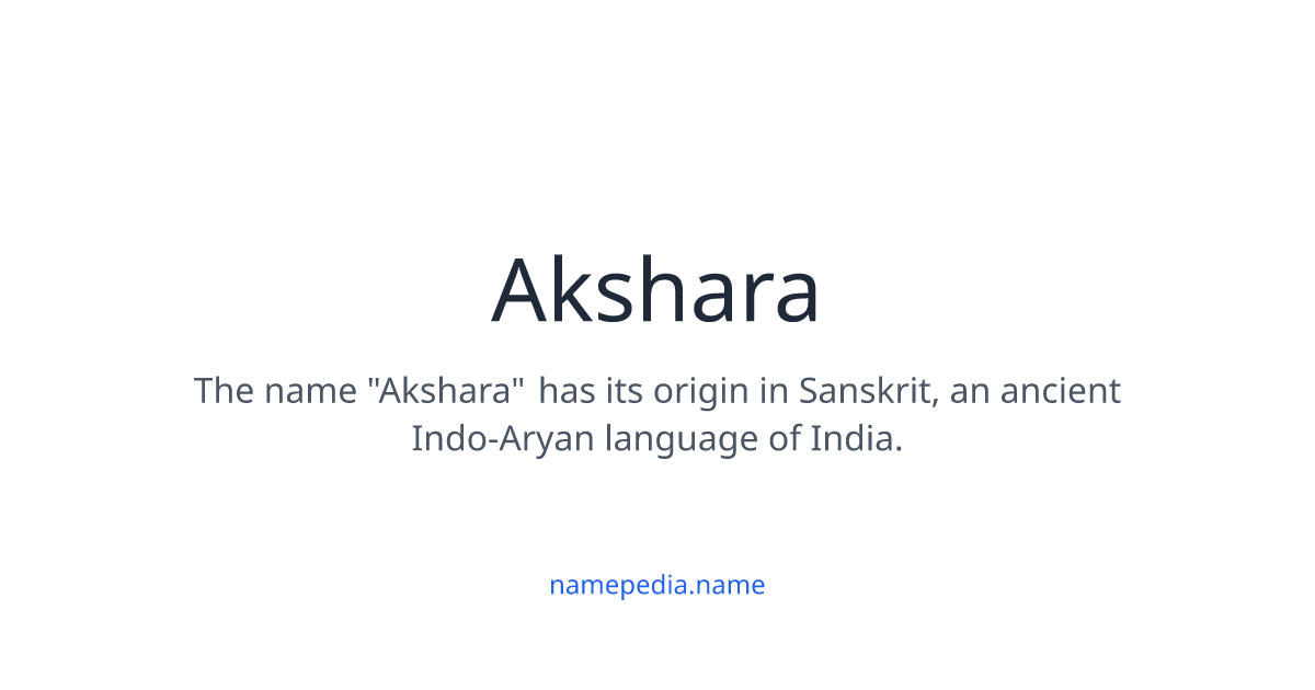 Akshara - Meaning, Nicknames, Origins and More | Namepedia