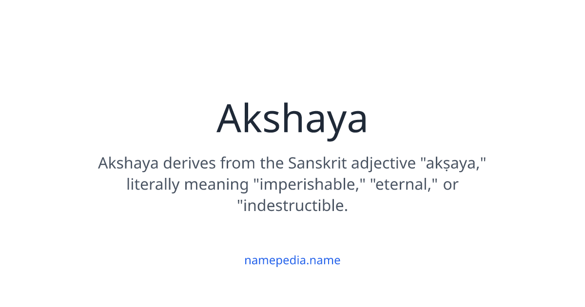 Akshaya Meaning, Origin, Nicknames & Popularity | Namepedia