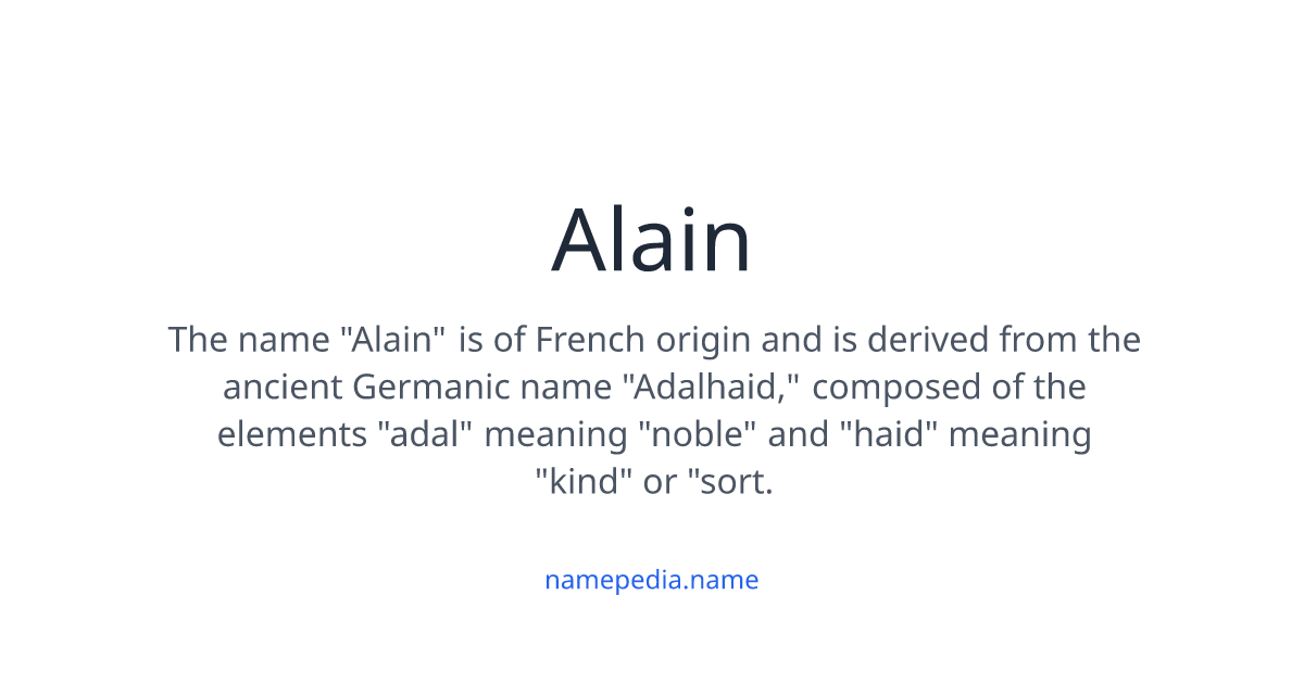 Alain - Meaning, Nicknames, Origins and More | Namepedia