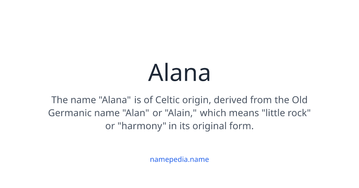 Alana - Meaning, Nicknames, Origins and More | Namepedia
