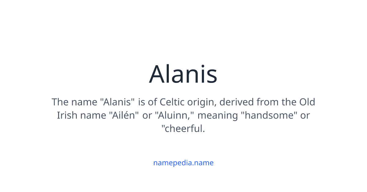 Alanis - Meaning, Nicknames, Origins and More | Namepedia