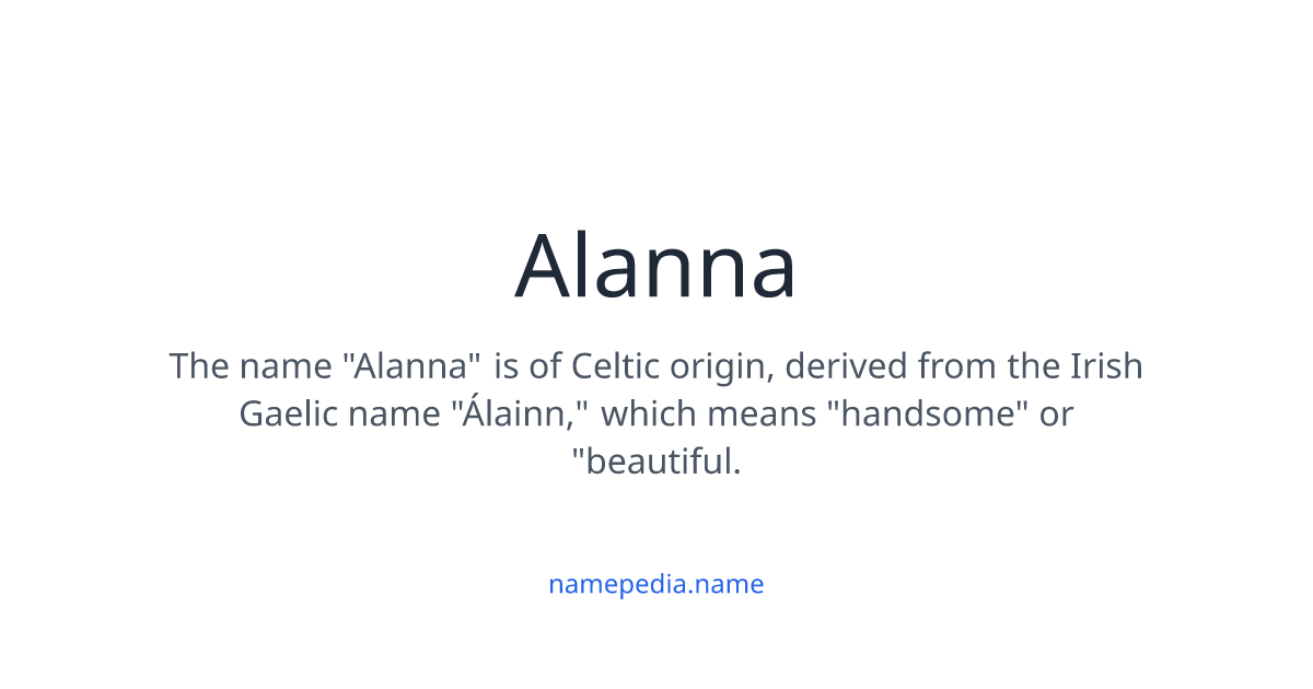 Alanna - Meaning, Nicknames, Origins and More | Namepedia