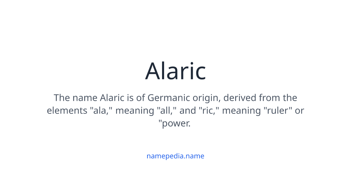 Alaric - Meaning, Nicknames, Origins and More | Namepedia