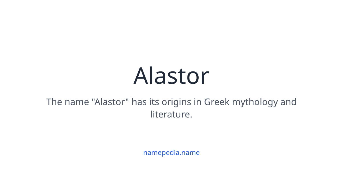 Alastor - Meaning, Nicknames, Origins and More | Namepedia