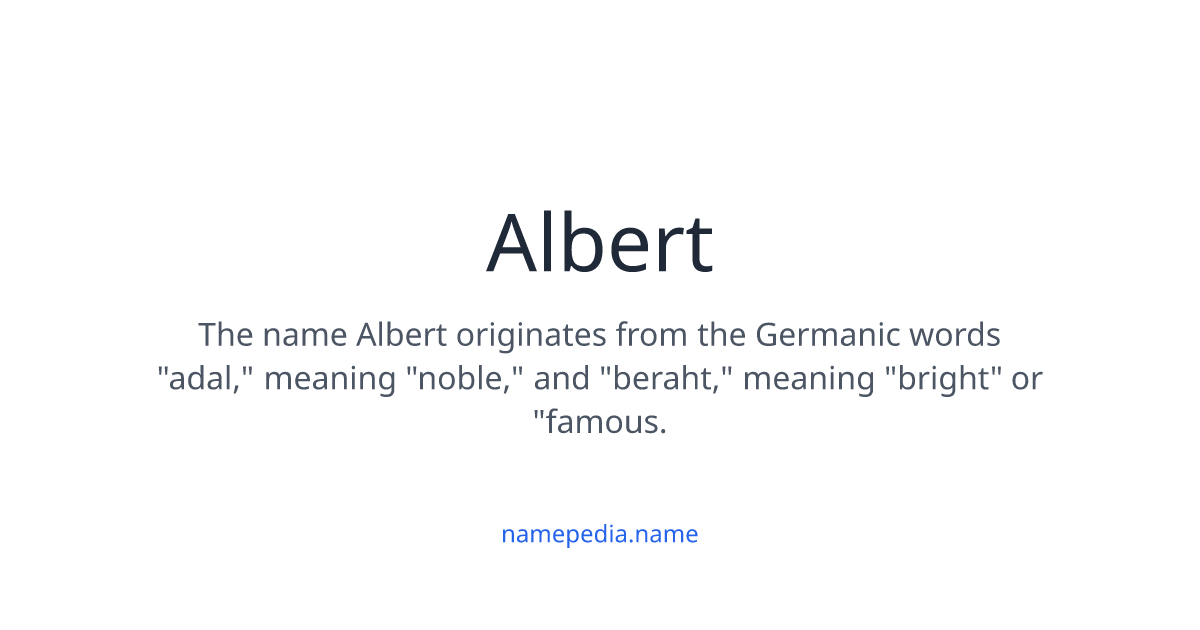 Albert - Meaning, Nicknames, Origins and More | Namepedia