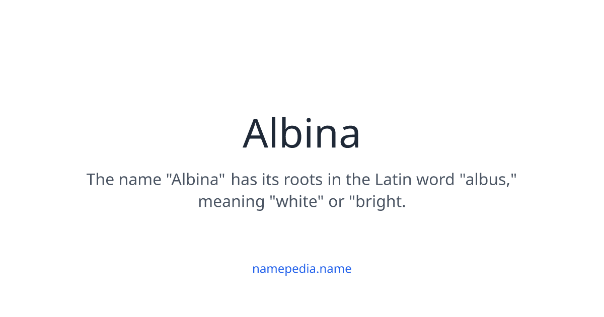 Albina Meaning, Origin, Nicknames & Popularity | Namepedia