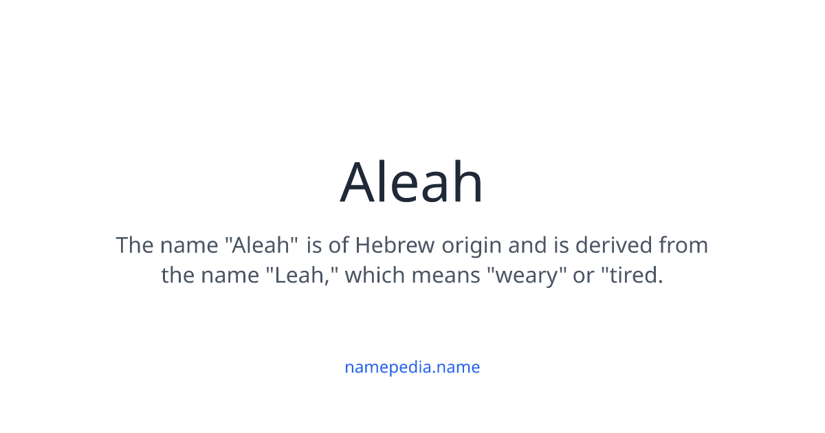 Aleah - Meaning, Nicknames, Origins and More | Namepedia