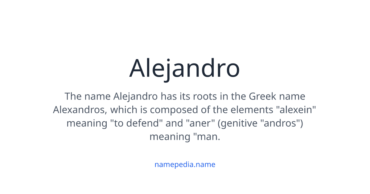 Alejandro - Meaning, Nicknames, Origins and More | Namepedia