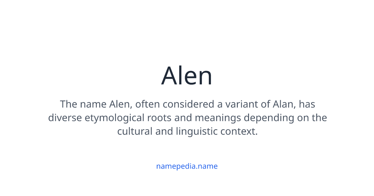 Alen - Meaning, Nicknames, Origins and More | Namepedia