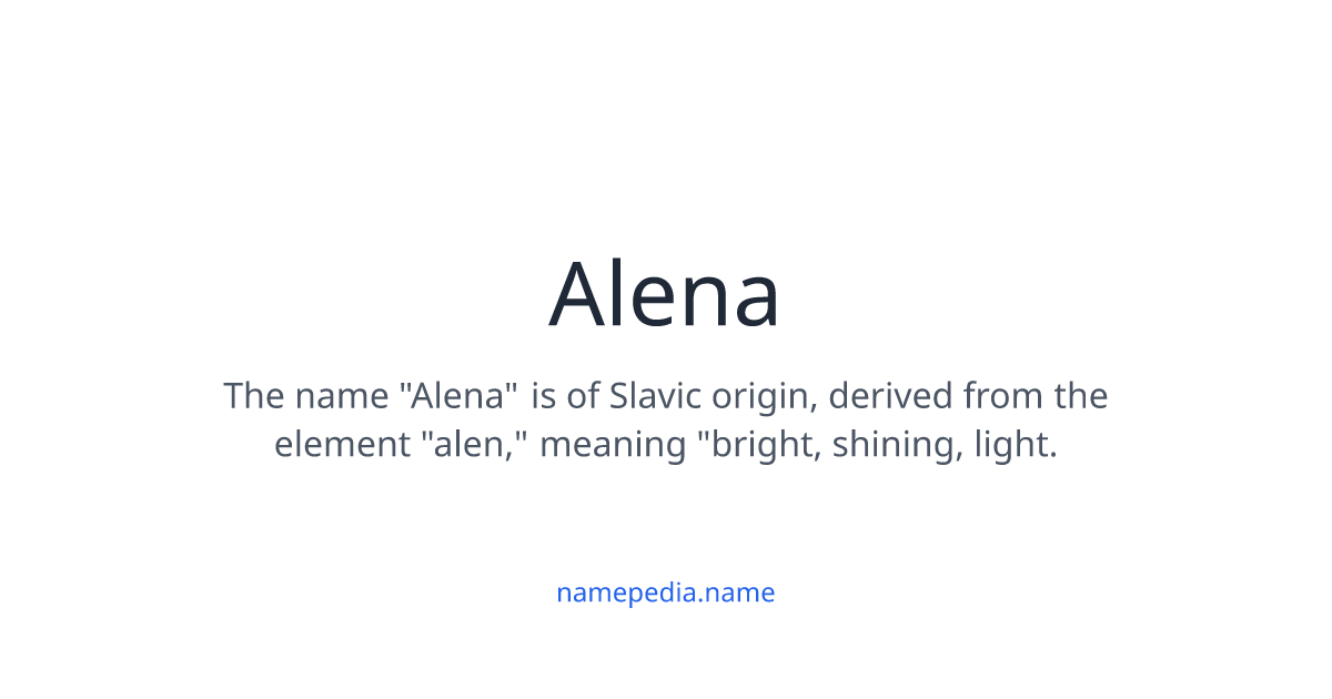 Alena - Meaning, Nicknames, Origins and More | Namepedia