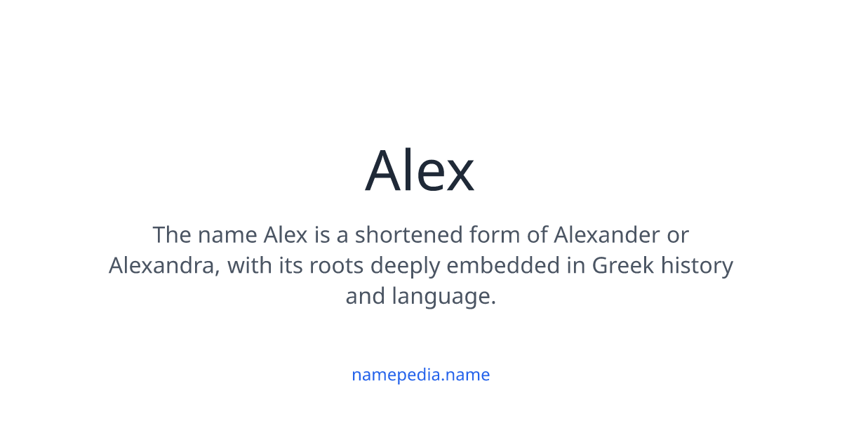 Alex - Meaning, Nicknames, Origins and More | Namepedia