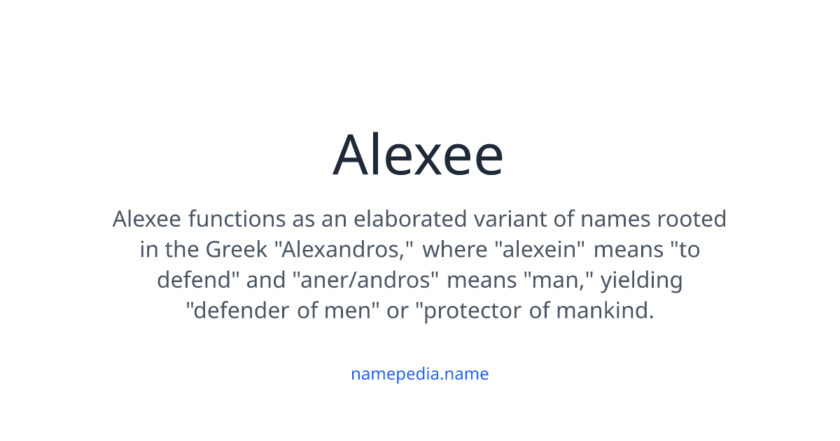Alexee Meaning, Origin, Nicknames & Popularity | Namepedia