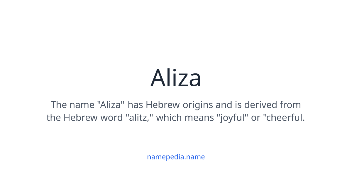 Aliza - Meaning, Nicknames, Origins and More | Namepedia Aliza - Meaning, Nicknames, Origins and More | Namepedia
