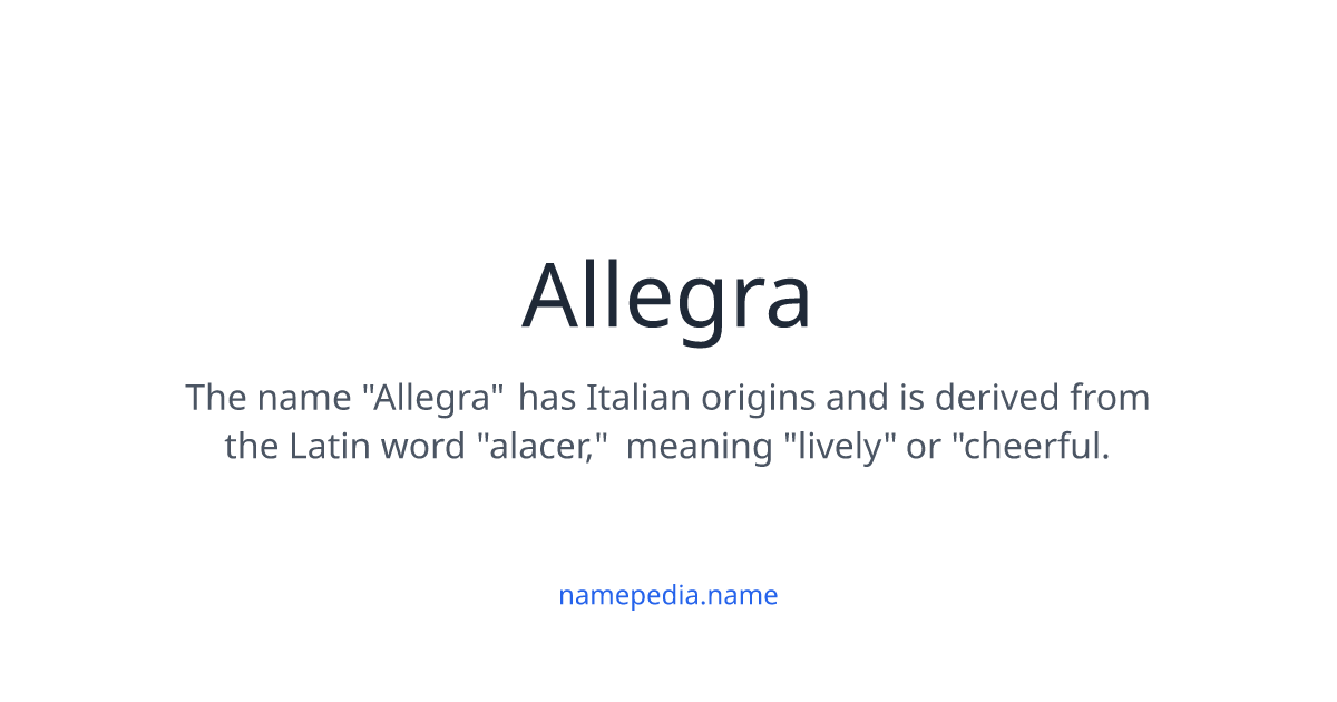 Allegra - Meaning, Nicknames, Origins and More | Namepedia Allegra - Meaning, Nicknames, Origins and More | Namepedia